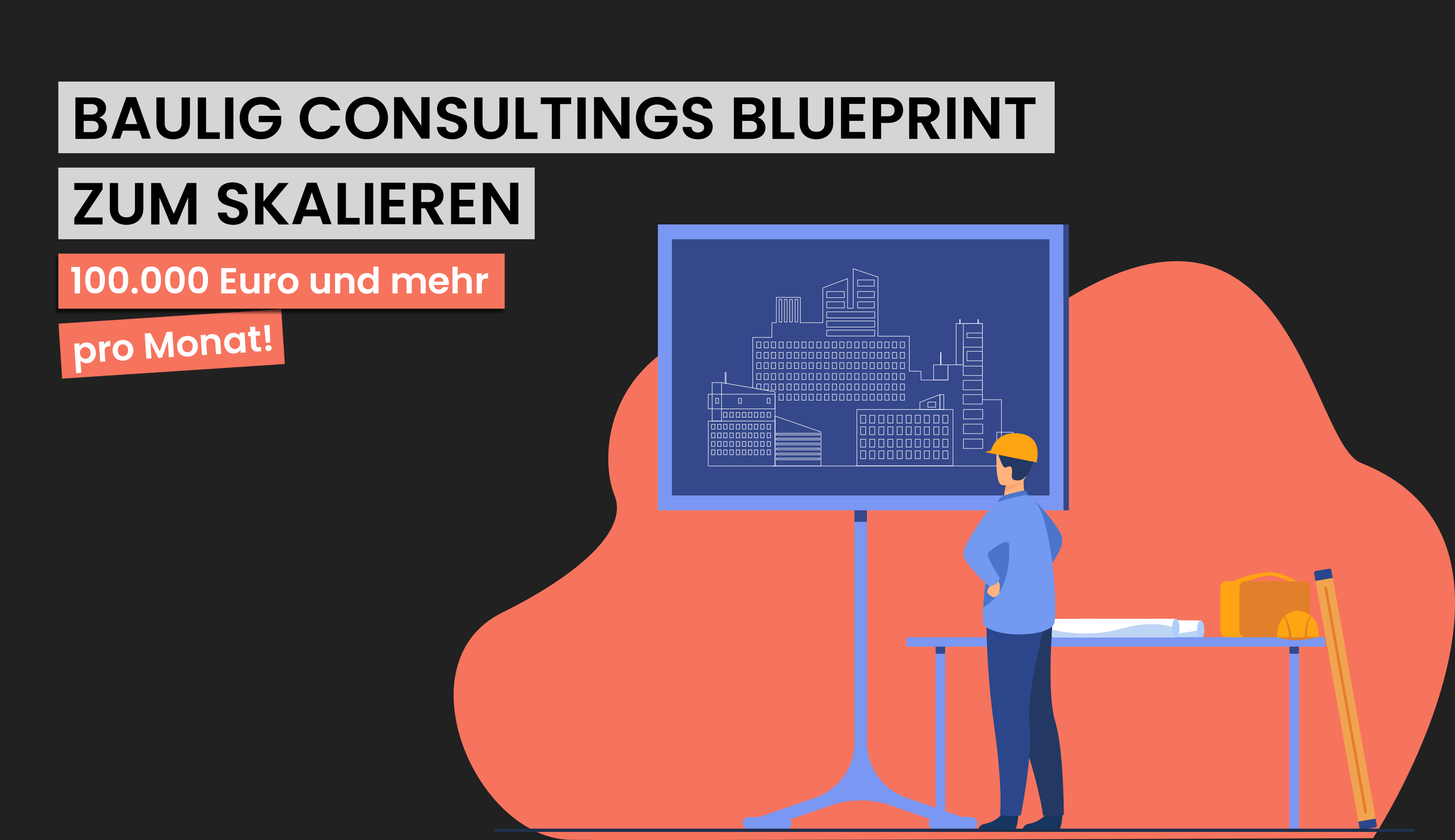 Baulig Consulting Blueprint zum Skalieren - 100.000 Euro und mehr pro Monat!
