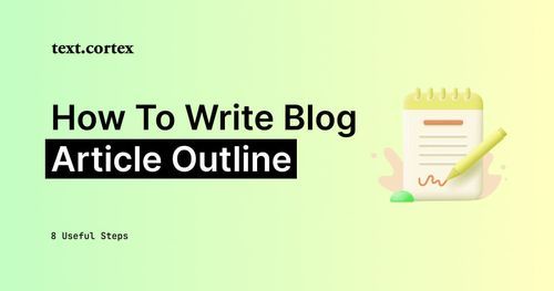 8 Easy Steps To Write Blog Article Outline & Boost Productivity