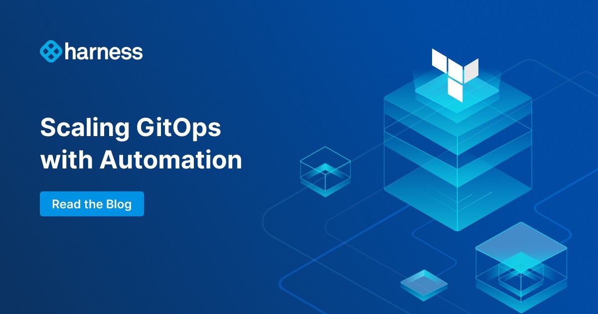 Need for Automation - GitOps at Scale | Harness