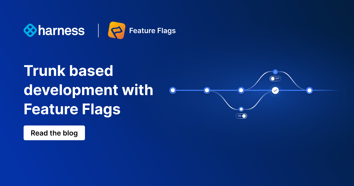 Trunk Based Development with Feature Flags | Harness