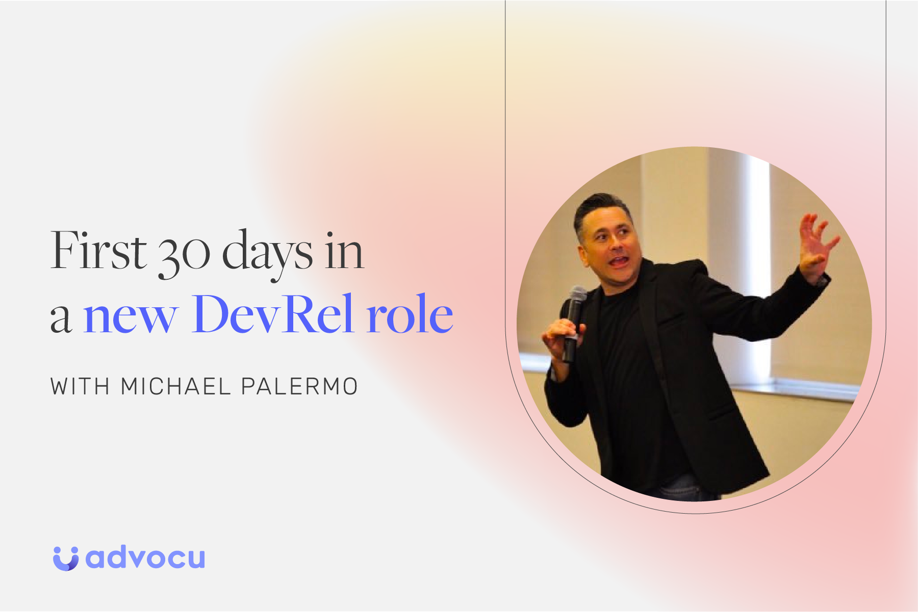 First 30 days in a DevRel role - what to do to succeed? - Advocu