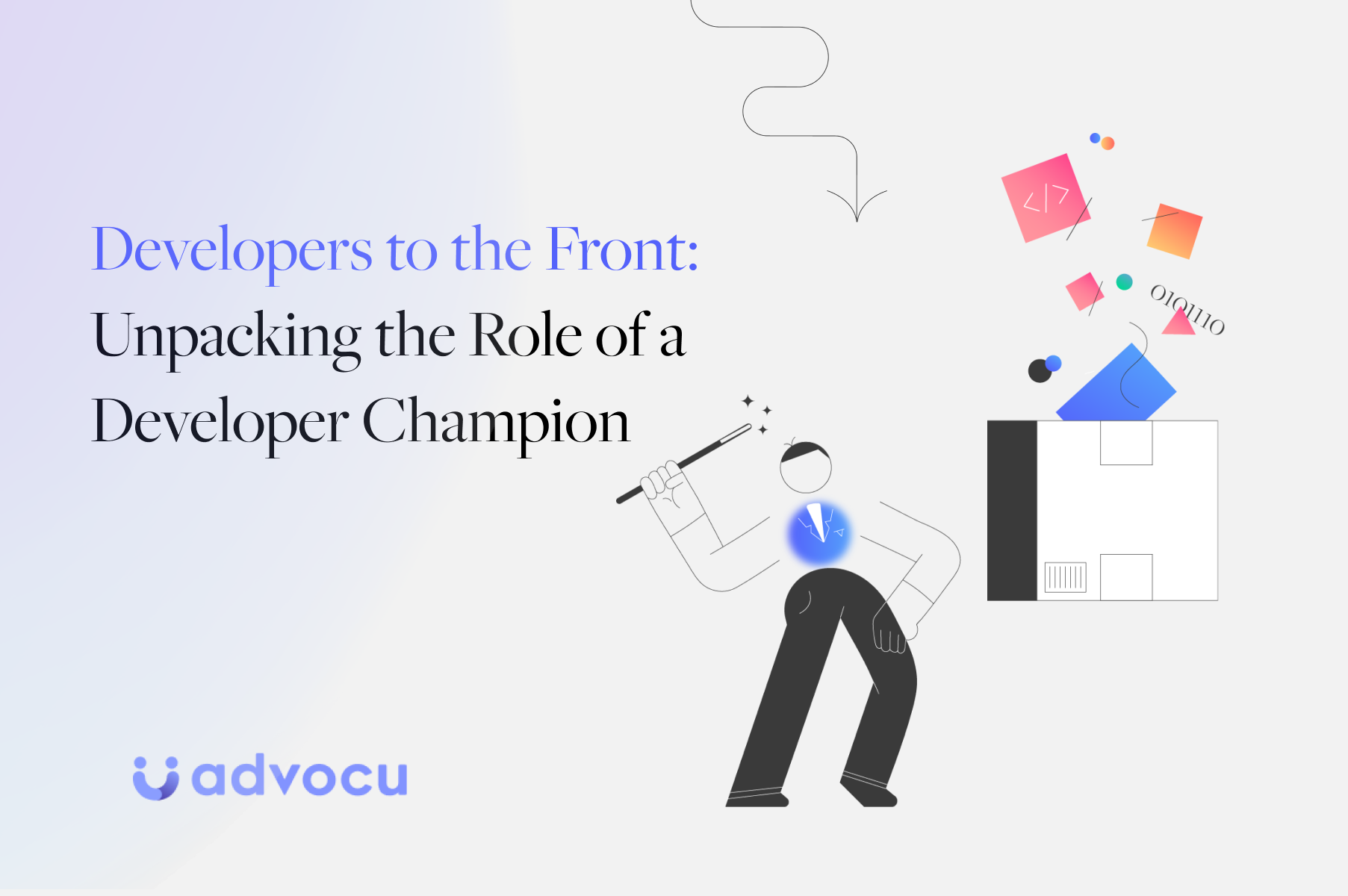 Developers to the Front: Unpacking the Role of a Developer Champion - Advocu