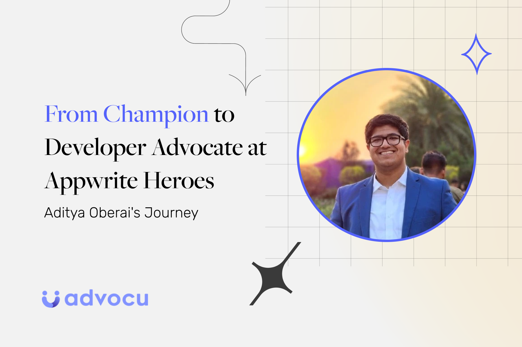 Aditya Oberai S Journey From Champion To Developer Advocate At Appwrite Heroes Advocu
