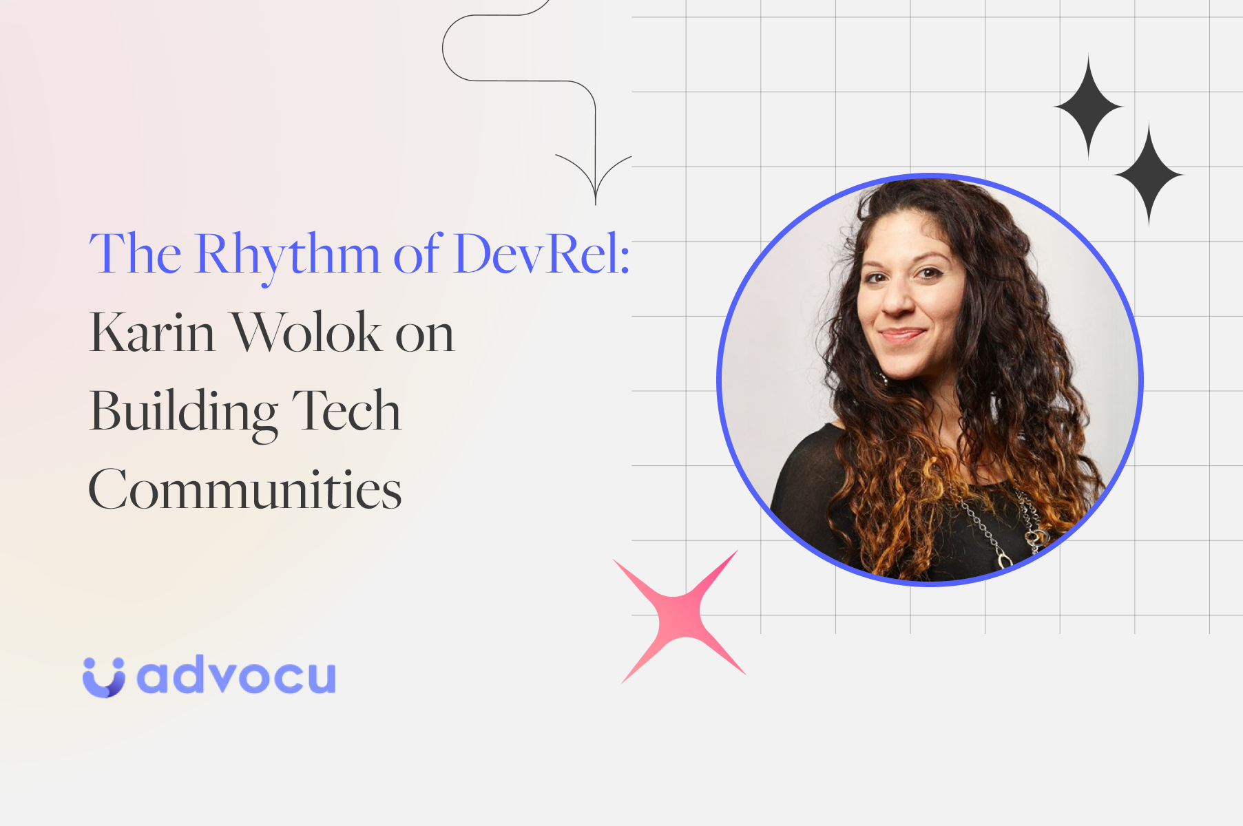 The Rhythm of DevRel: Karin Wolok on Building Tech Communities - Advocu