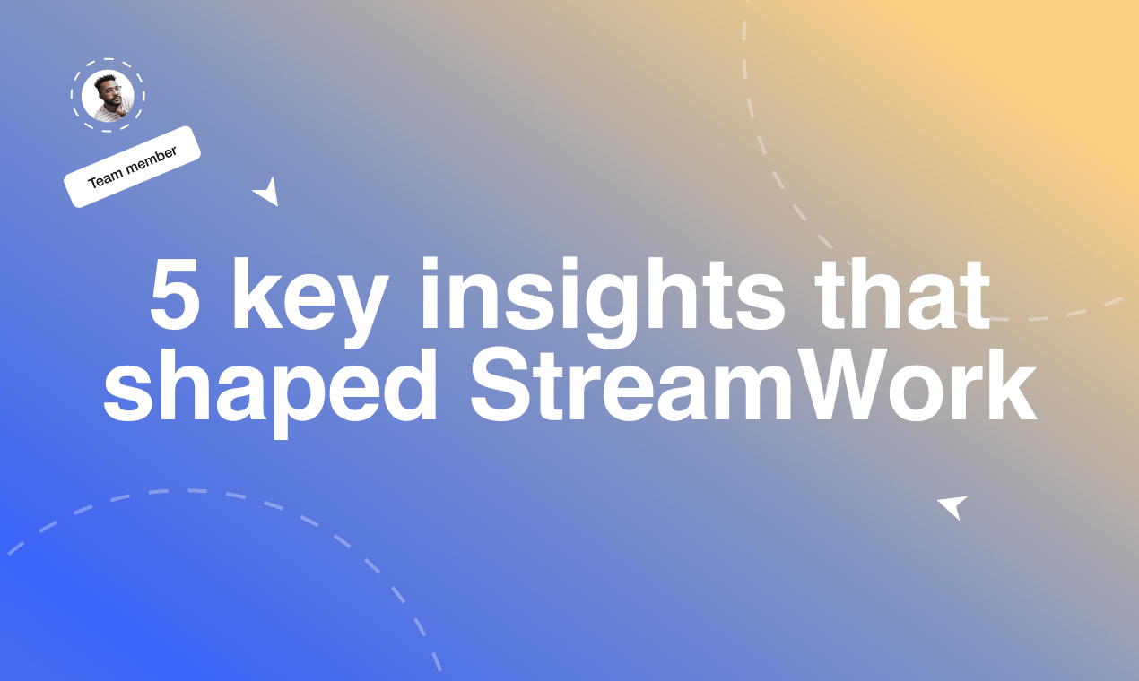Why we created StreamWork