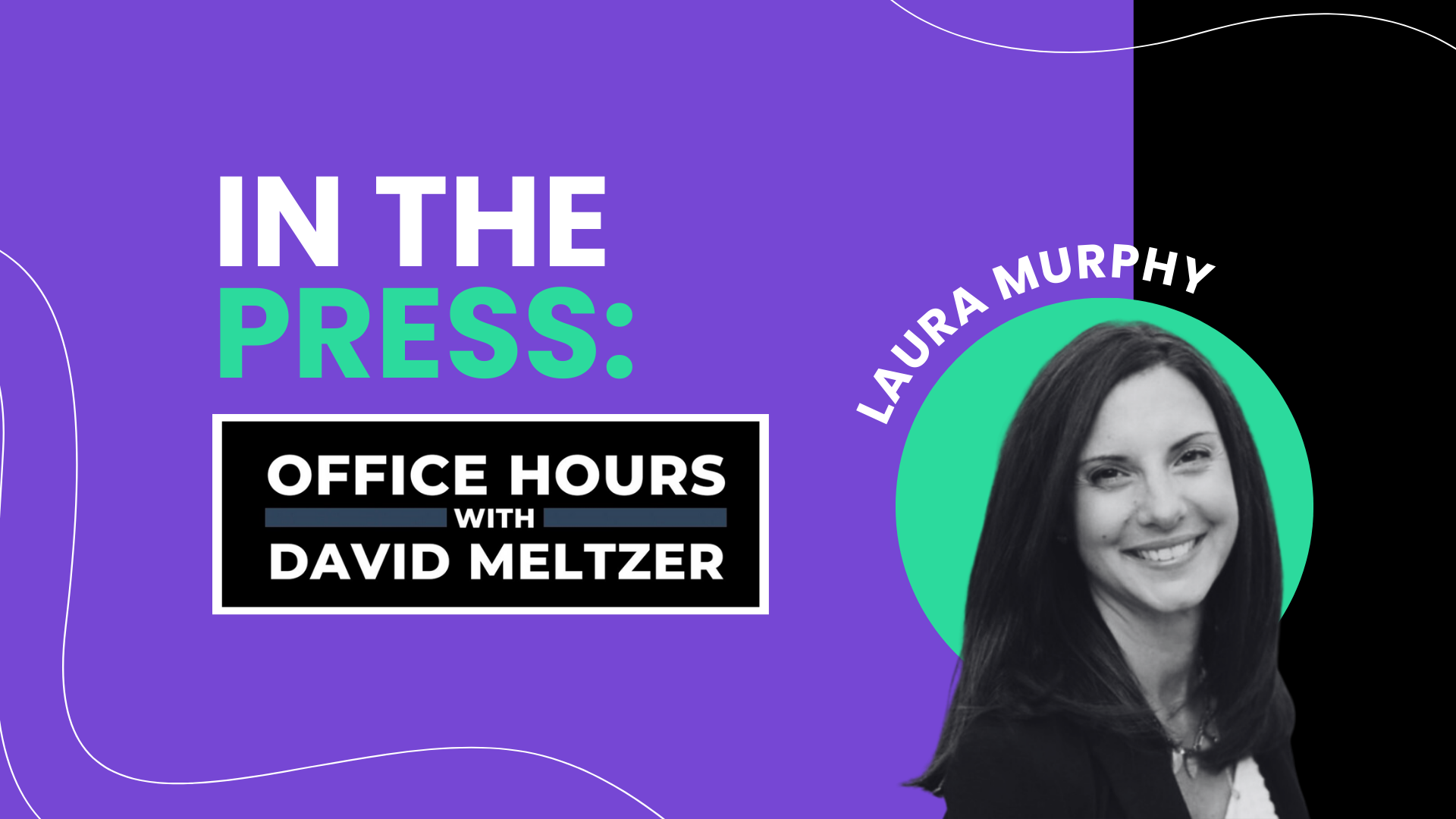 Media Coverage: Laura Murphy on Office Hours with David Meltzer | Bolt PR