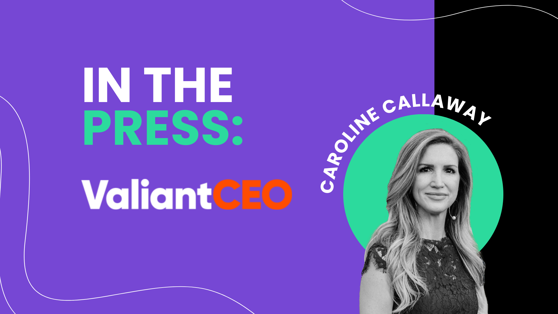 Caroline Callaway Shares Insights with Valiant CEO Magazine | Bolt PR