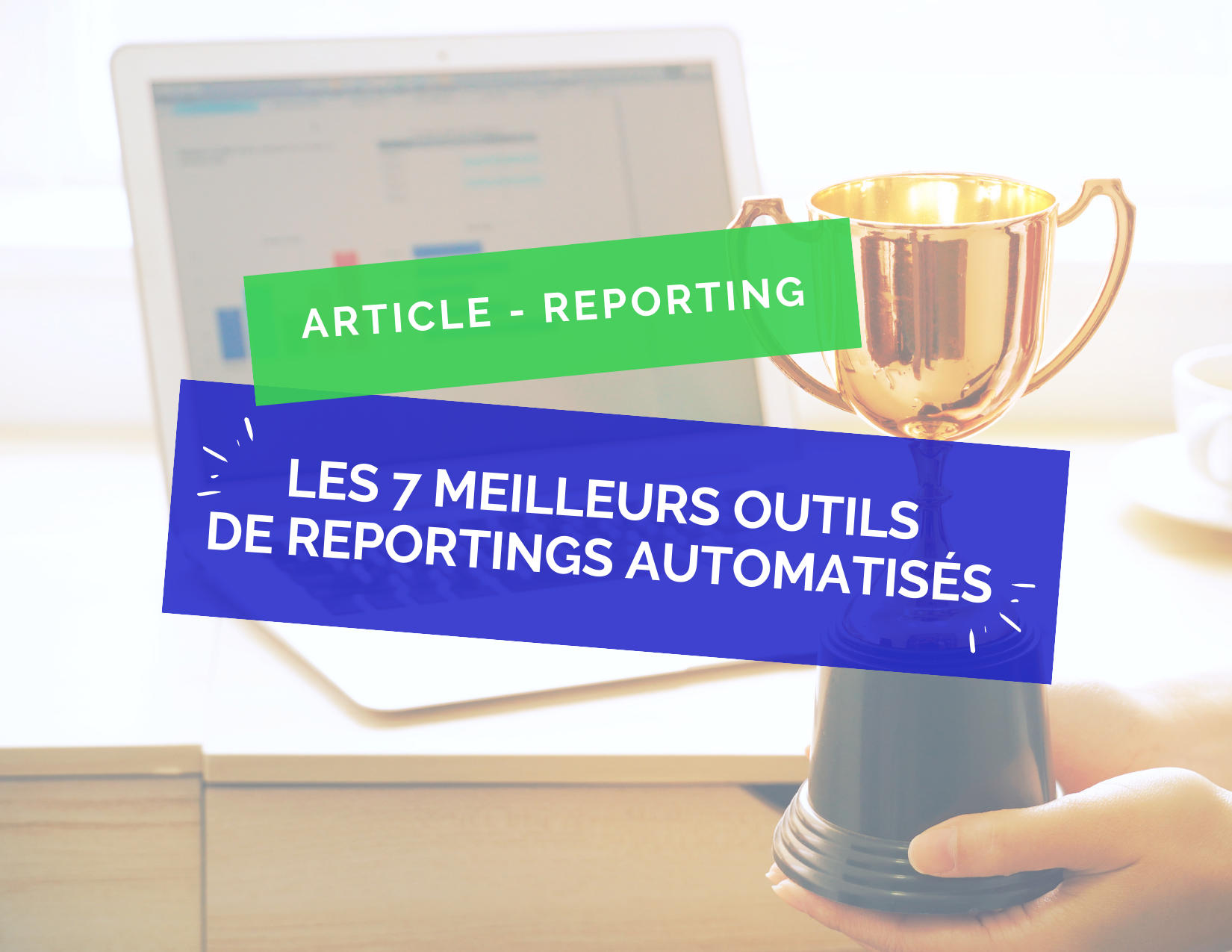Les 7 meilleurs logiciels de reportings automatisés en 2024