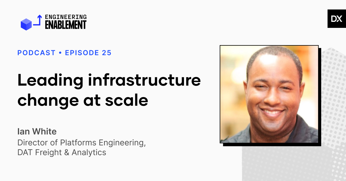 Leading infrastructure change at scale | Ian White (DAT)