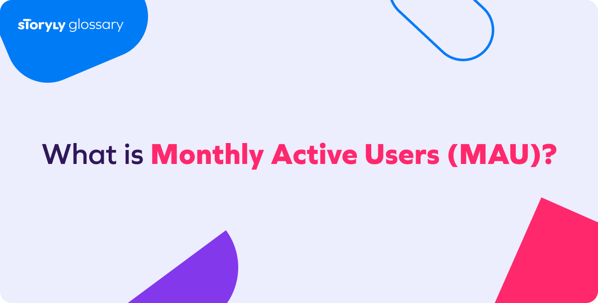 What is monthly active users (MAU)? - Storyly