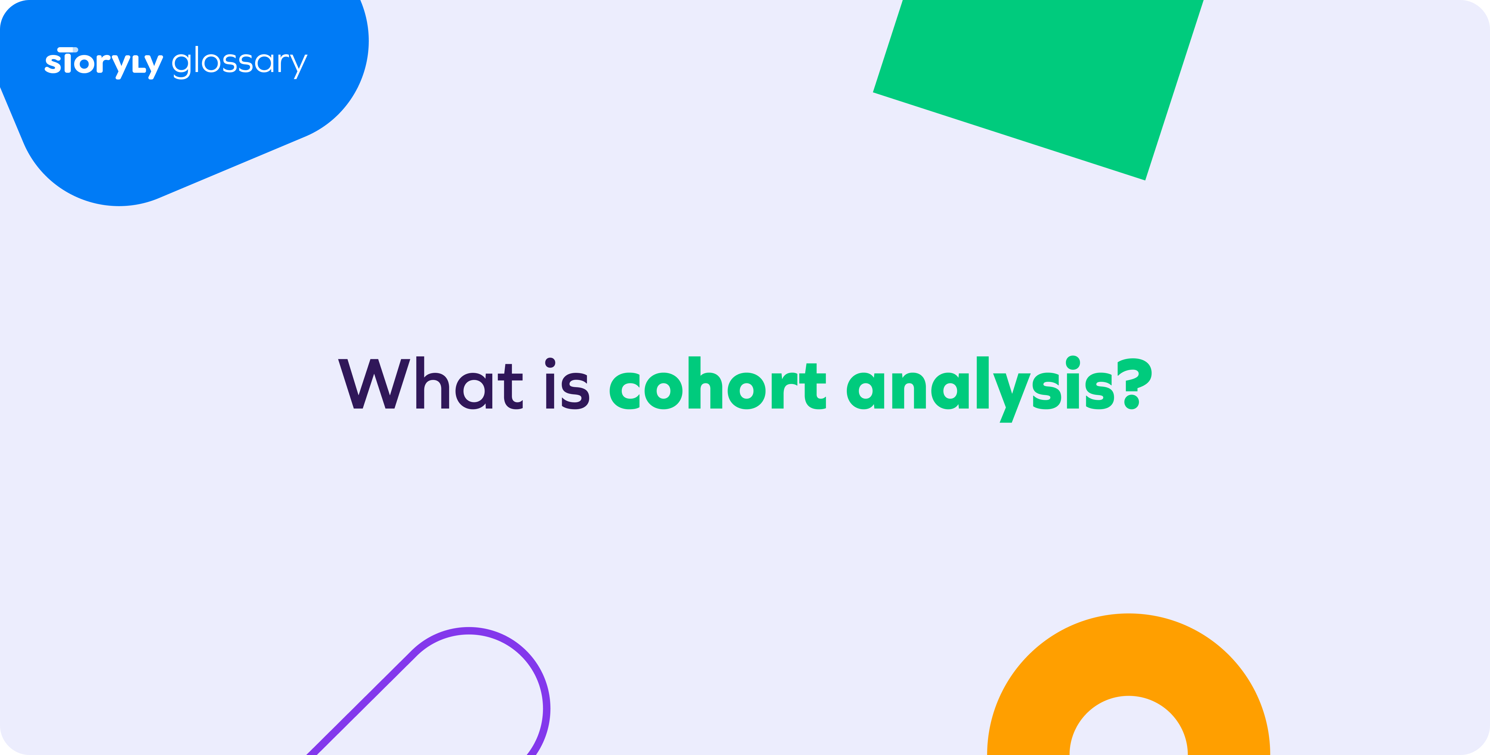What is cohort analysis? How to do cohort analysis? - Storyly
