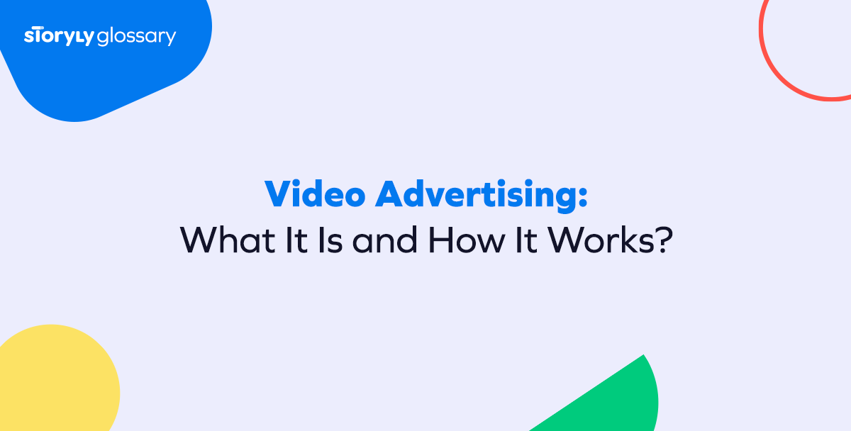 Video Advertising: What It Is and How It Works? - Storyly