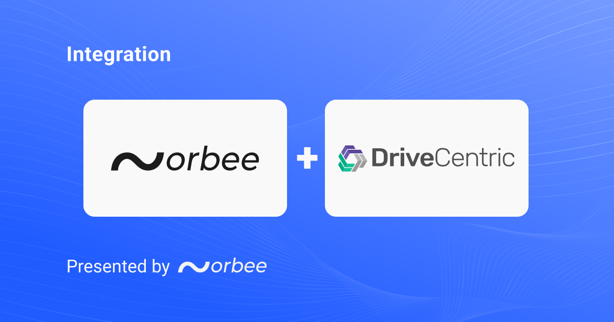 DriveCentric and Orbee Integration