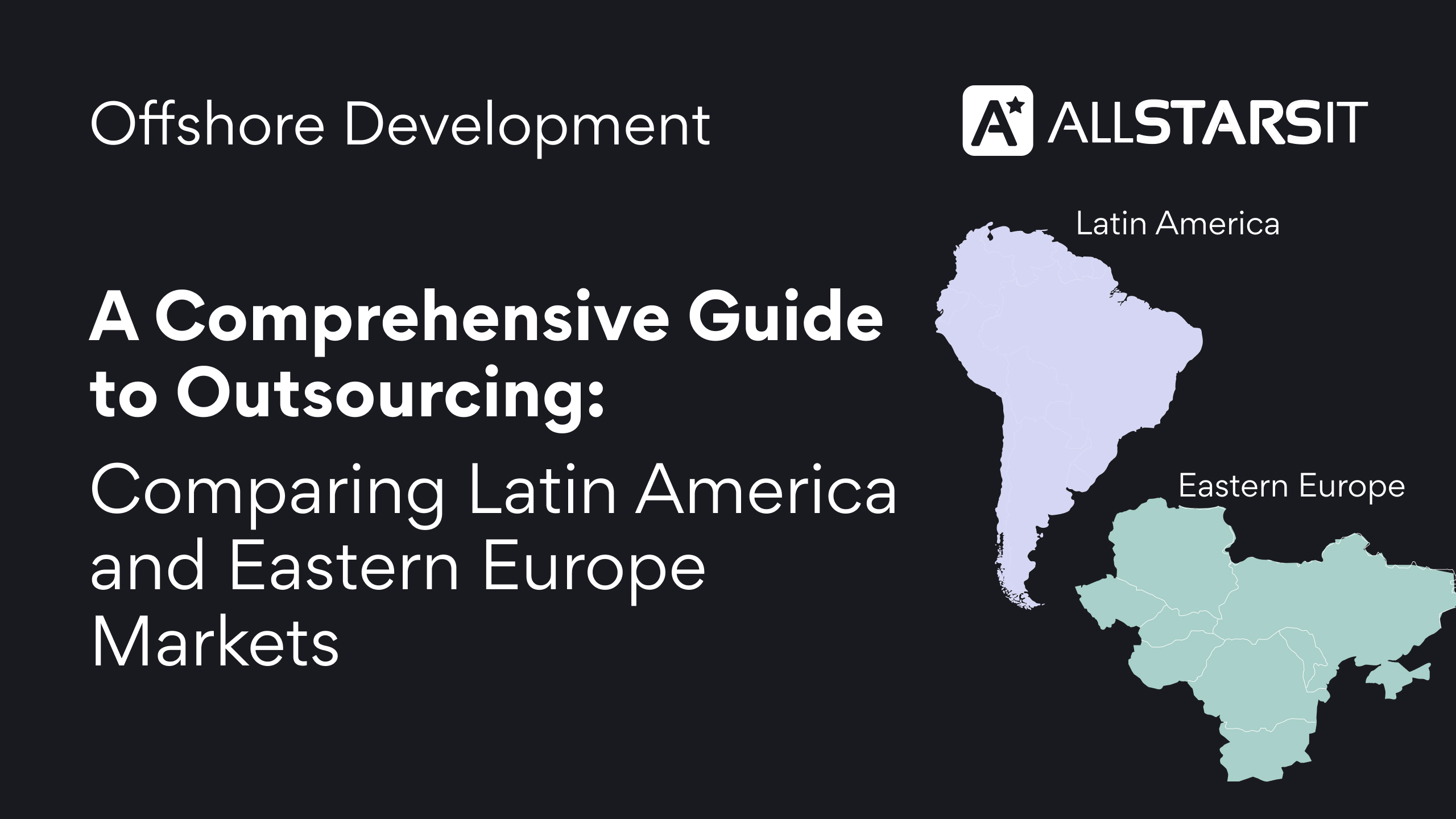 Outsourcing in Latin America vs Eastern Europe Markets Comparison