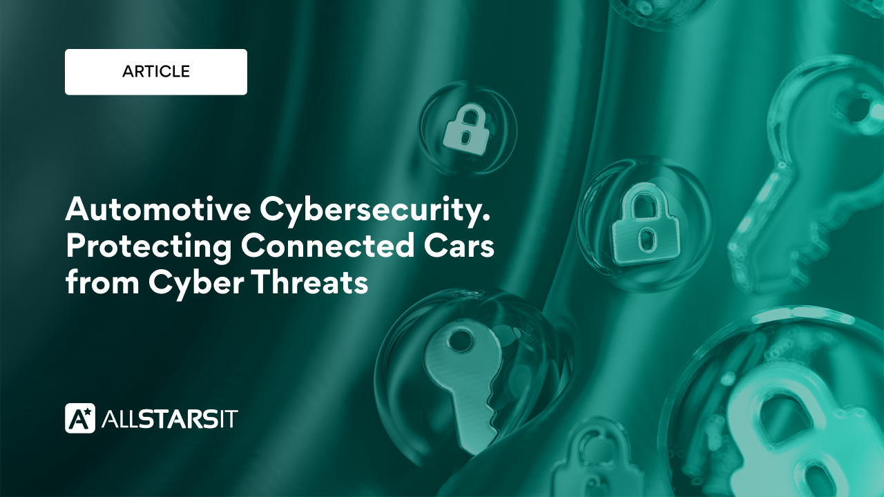 Automotive Cybersecurity. Protecting Connected Cars from Cyber Threats