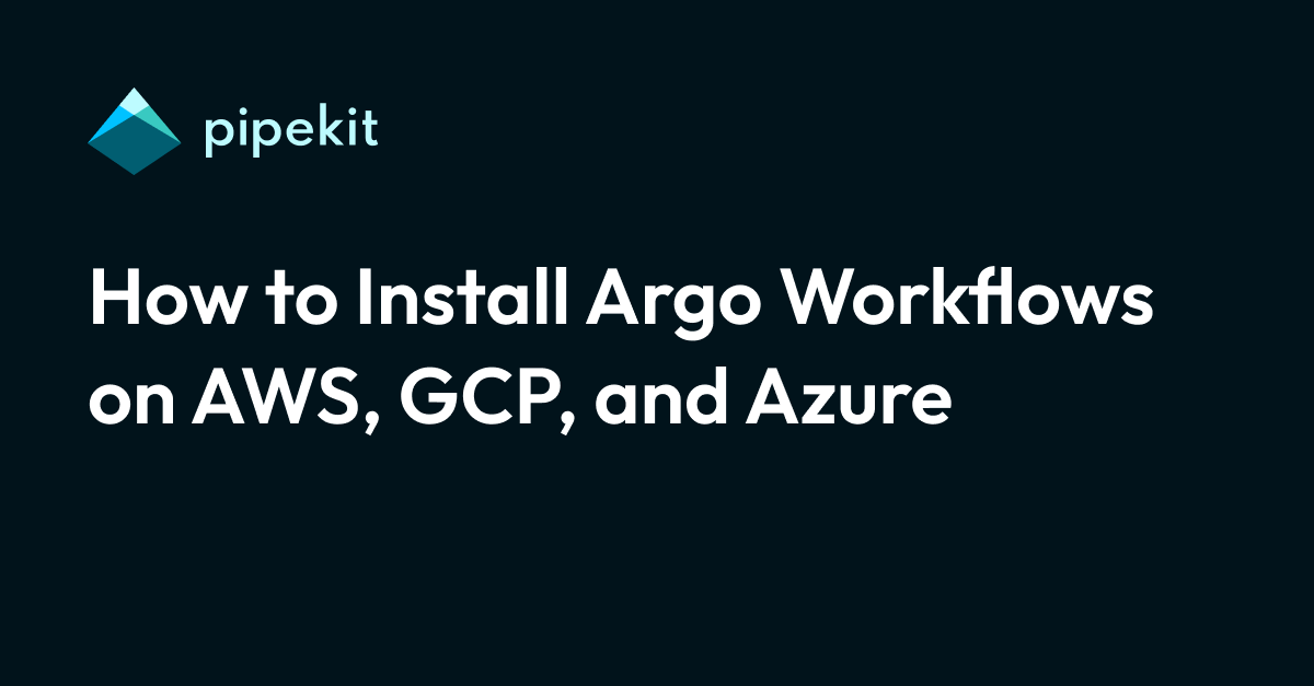 How to Install Argo Workflows on AWS, GCP, and Azure