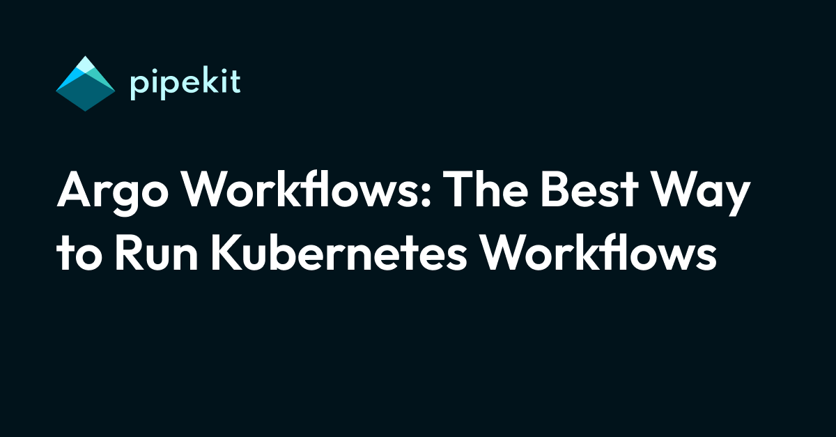 Argo Workflows: The Best Way to Run Kubernetes Workflows