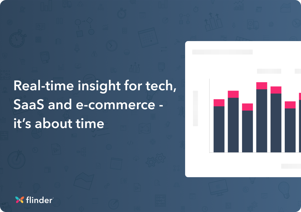 Real-time insight for tech, SaaS and e-commerce - it’s about time ...
