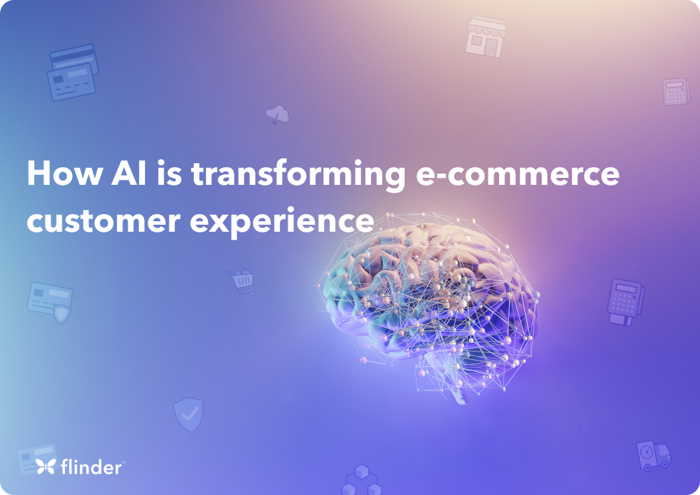 How AI is transforming e-commerce customer experience | flinder - Smart ...