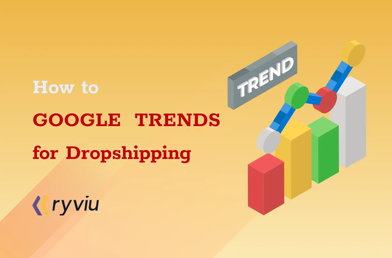 How to Use Google Trends for Dropshipping: The Ultimate Guide