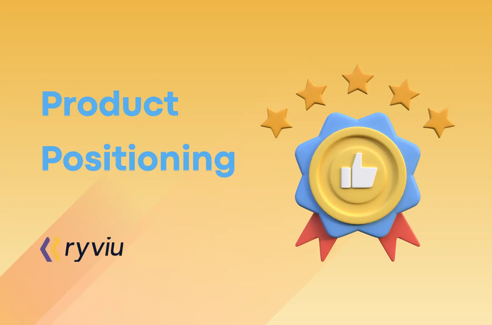 Product Positioning: The Complete Guide