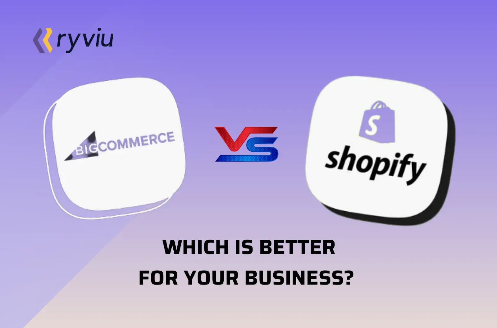BigCommerce vs Shopify: Which Is Better for Your Business?