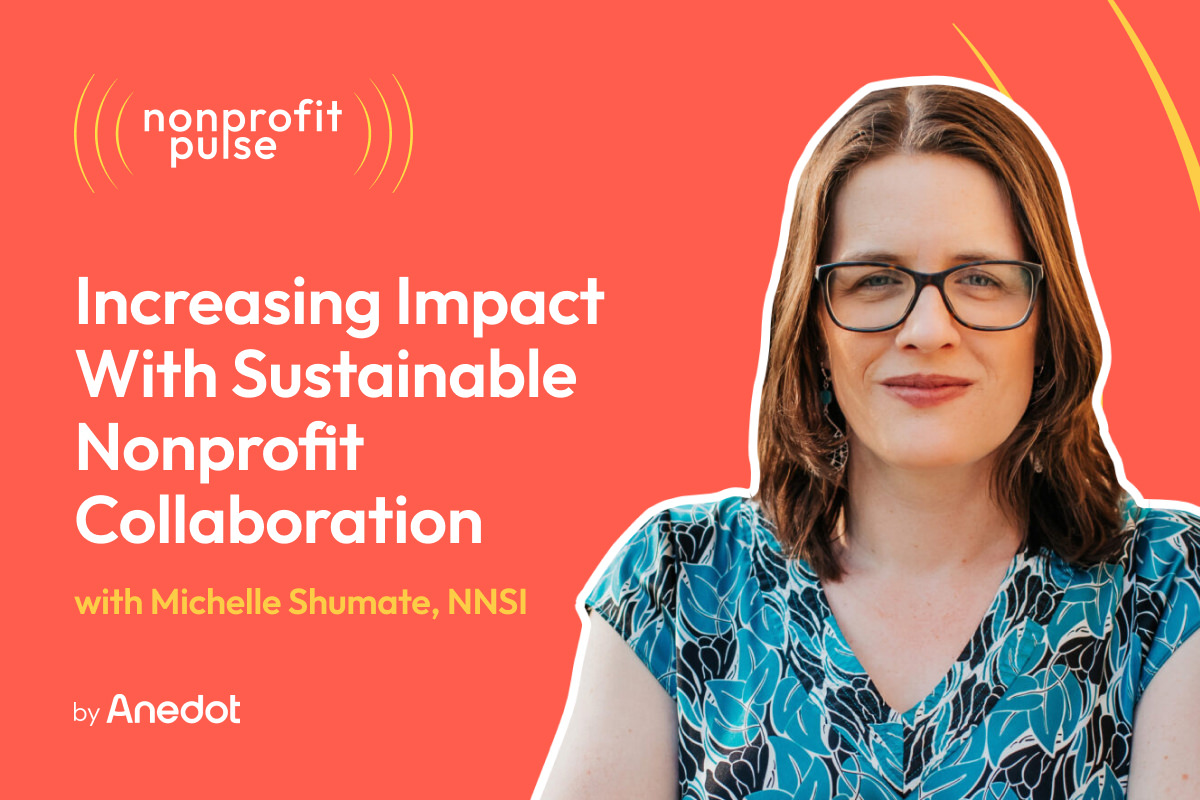 Nonprofit Collaboration: Increasing Impact With Sustainable Nonprofit Collaboration | Anedot