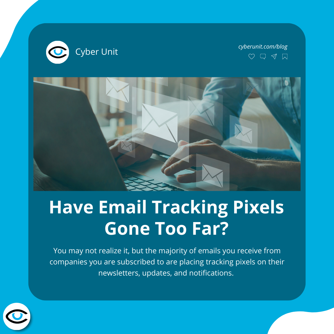 Have Email Tracking Pixels Gone Too Far? - Cyber Unit