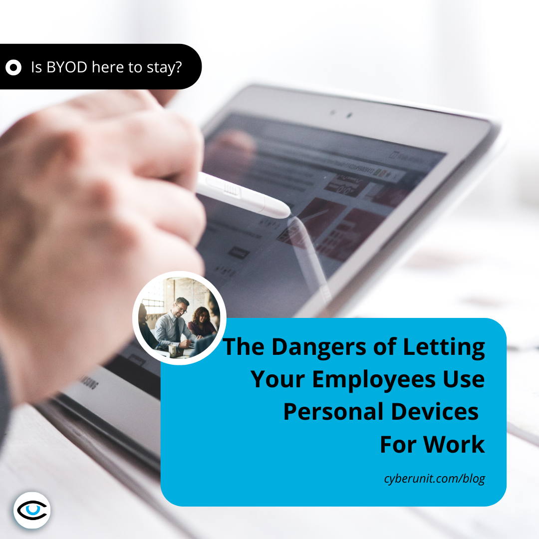 The Dangers of Letting Your Employees Use Personal Devices For Work ...