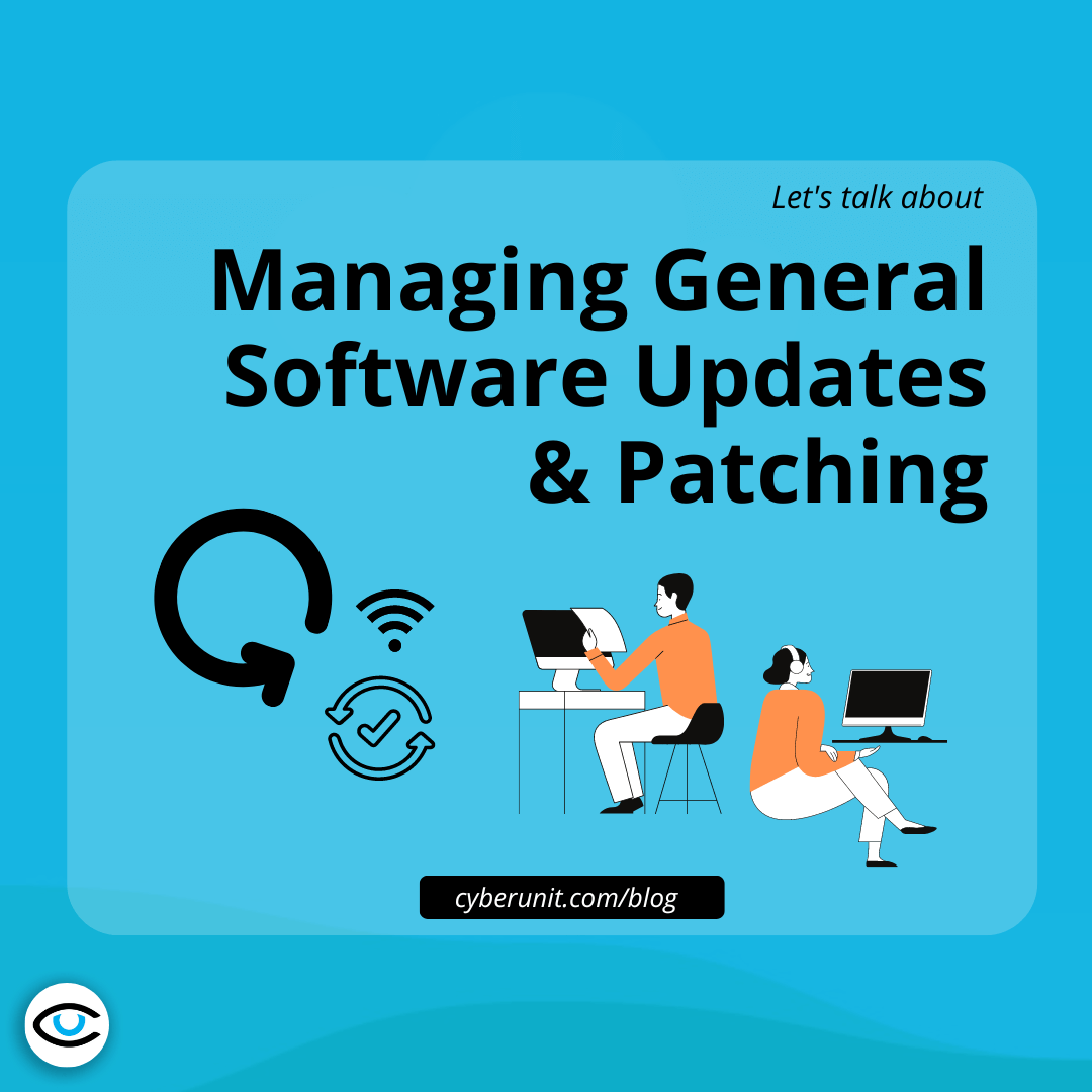 Managing General Software Updates & Patching - Cyber Unit