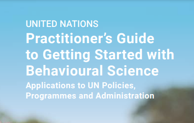 UNIN | Innovation Library | UN Practitioner's Guide to Getting Started with Behavioural Science