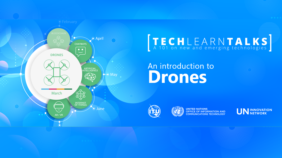UNIN | Innovation Library | TechLearnTalk - An Introduction to Drones for the SDGs