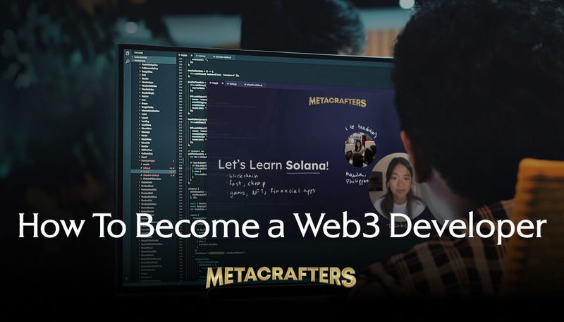 How To Become a Web3 Developer, (2023) Guide | Blog | METACRAFTERS