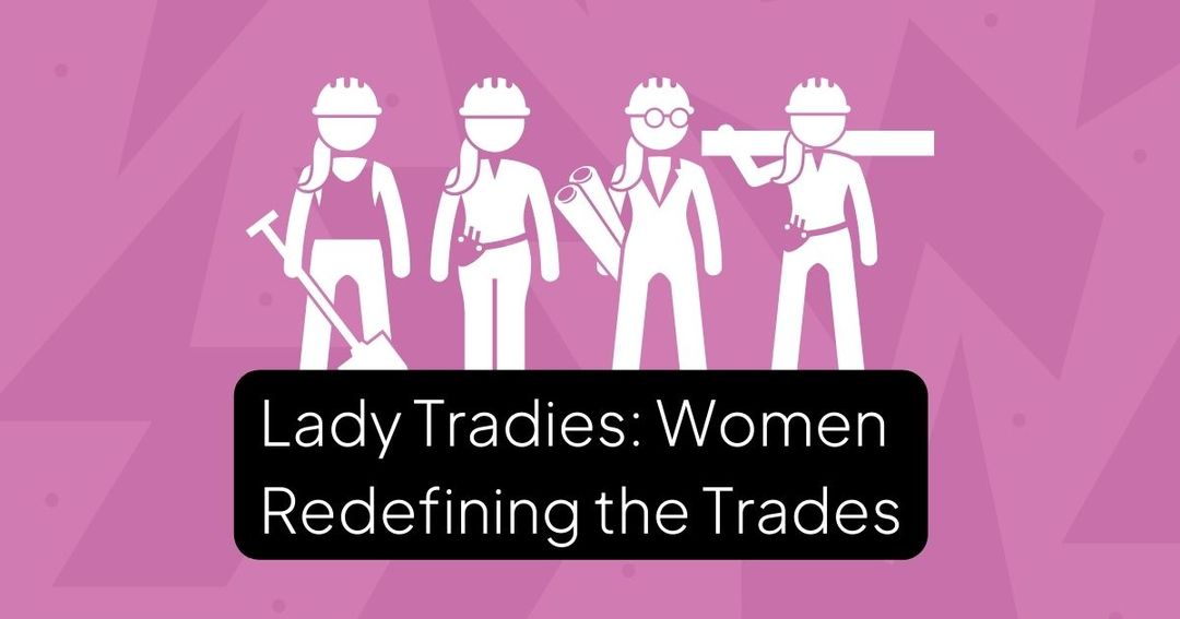 Lady Tradies: Women Redefining the Trades | AroFlo