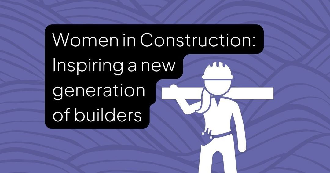 Women in Construction: Inspiring a New Generation of Builders | AroFlo