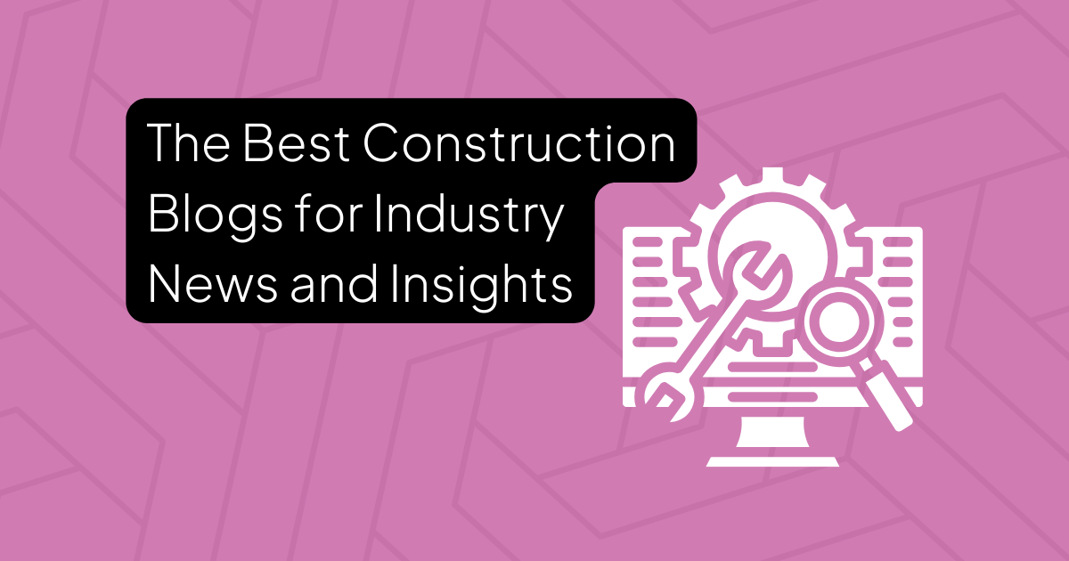 The Best Construction Blogs for Industry News and Insights | AroFlo