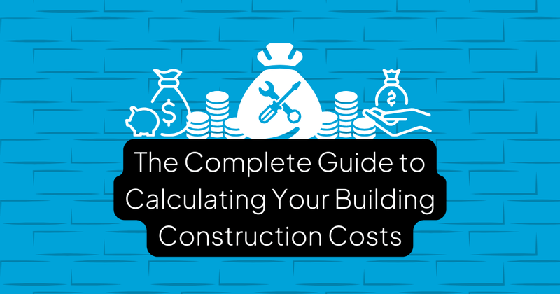 The Complete Guide to Calculating Building Construction Costs | AroFlo