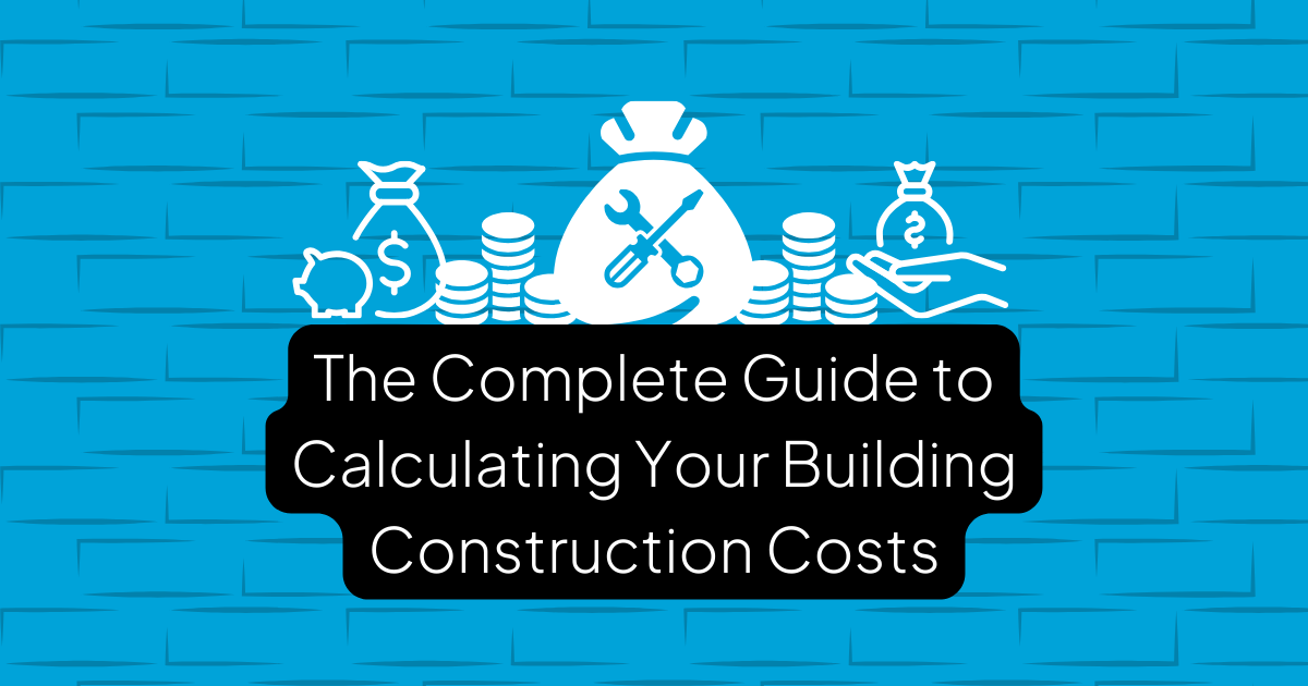 The Complete Guide to Calculating Building Construction Costs | AroFlo