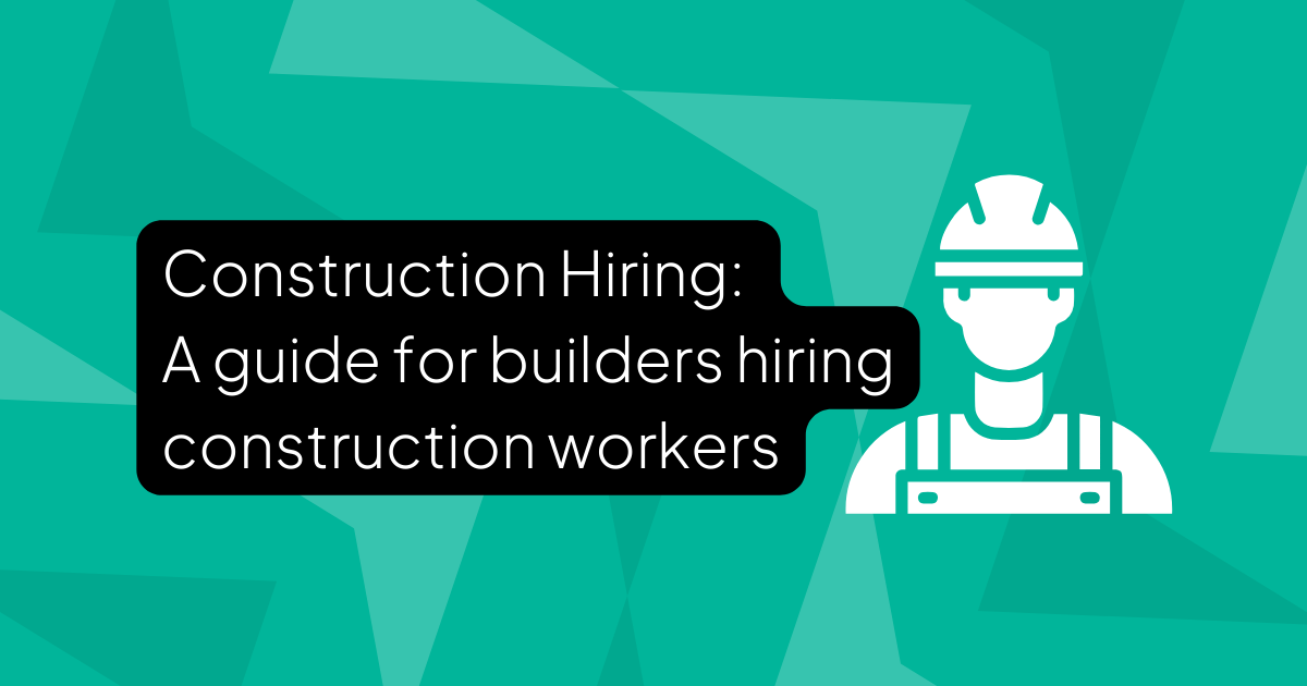 Construction Hiring: A guide for builders hiring construction workers ...