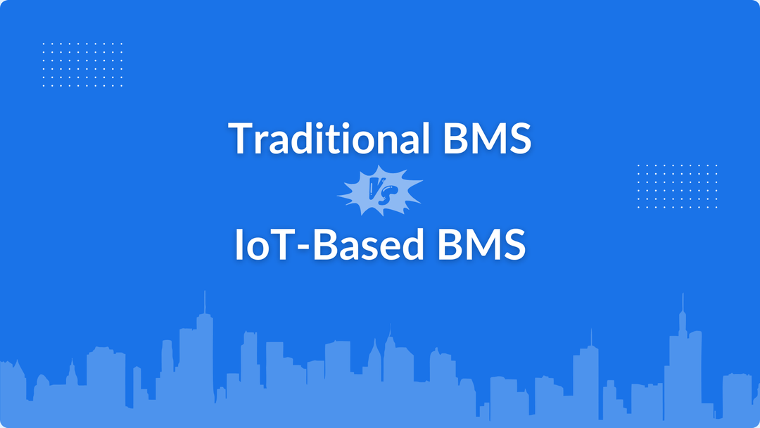 Navigating Building Management: Traditional BMS vs. IoT-Based BMS