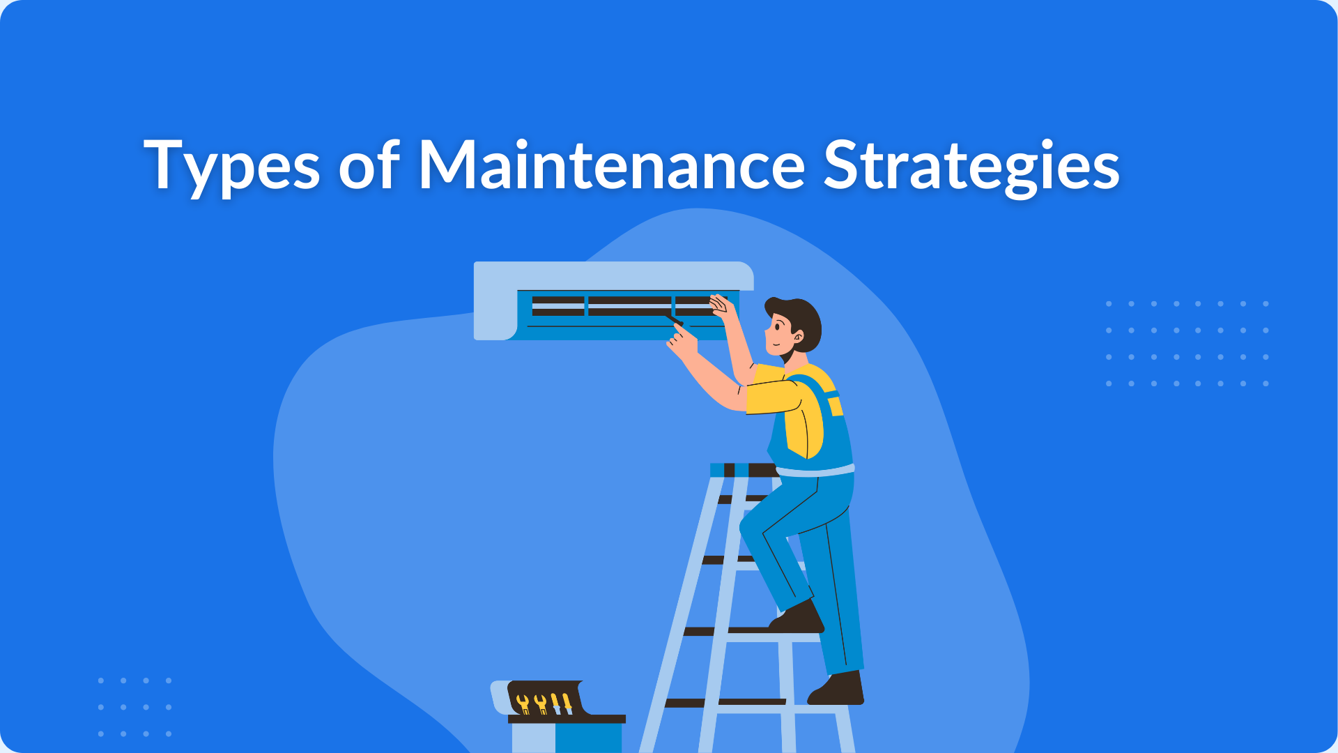 The Different Types of Maintenance Strategies