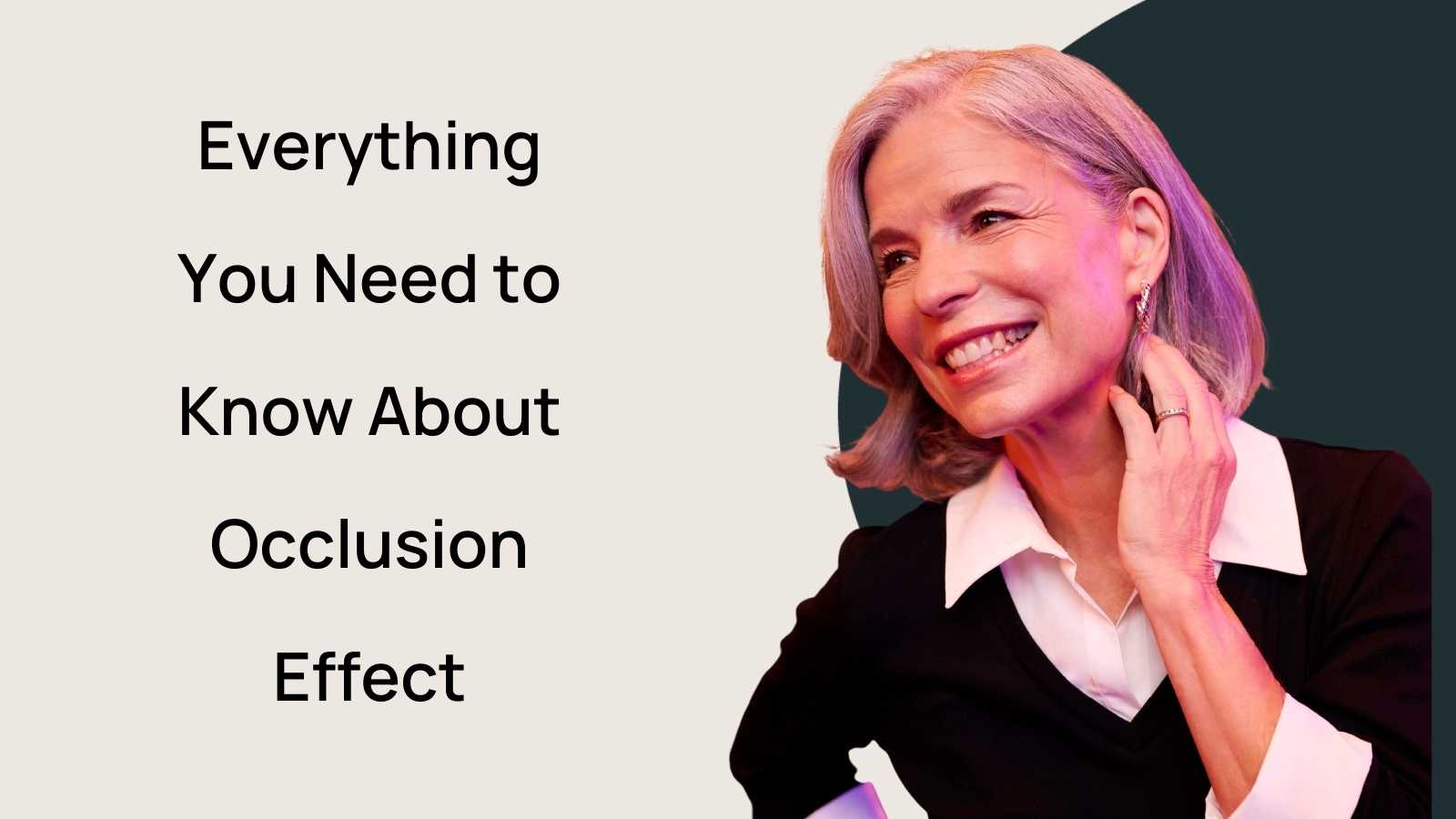 Everything You Need to Know About Occlusion Effect