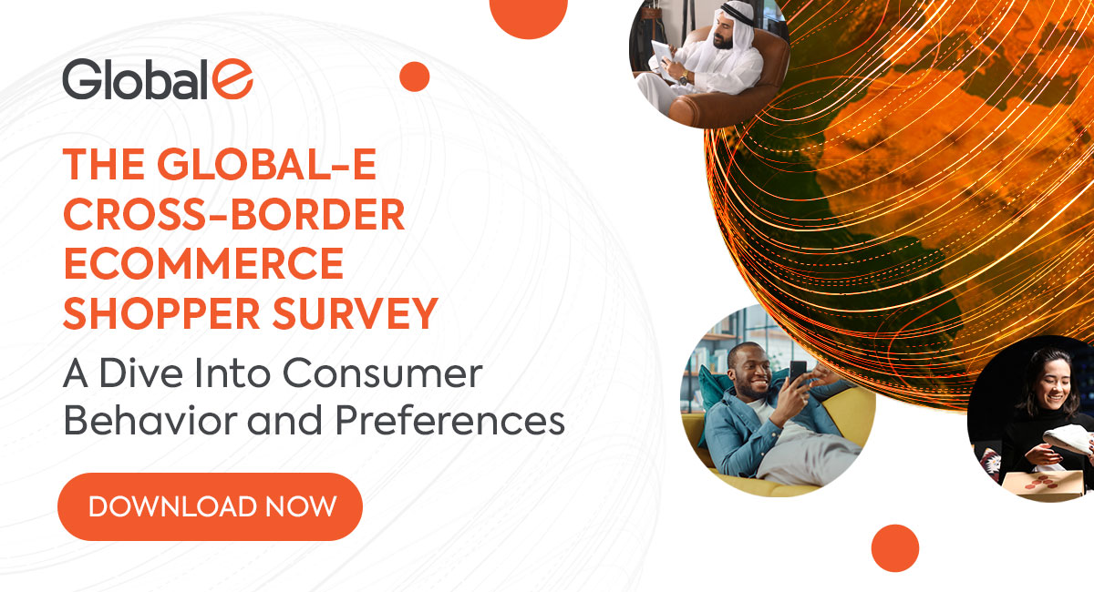 The Global-e Cross-border Ecommerce Shopper Survey Report