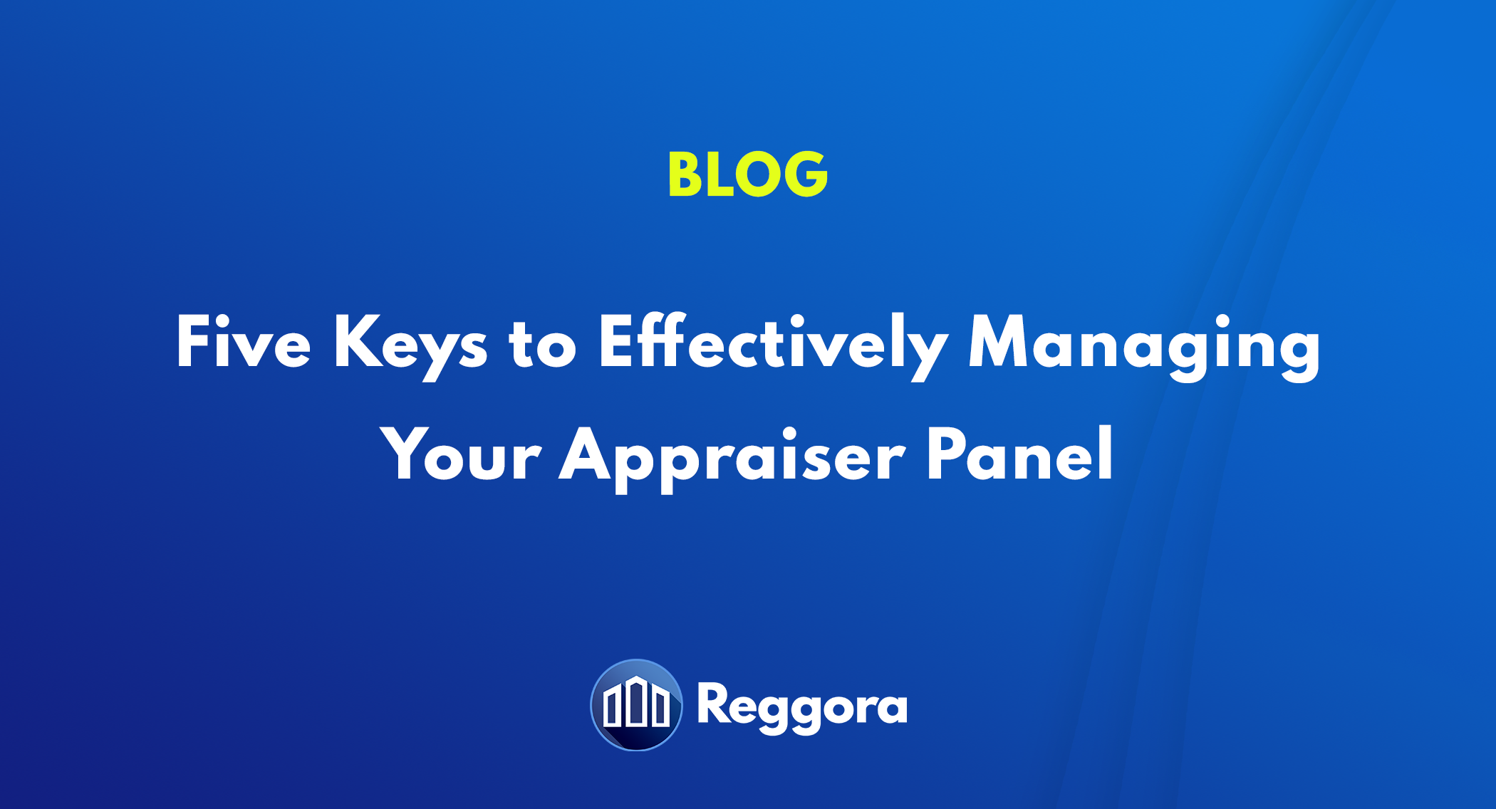 Five Keys to Effectively Managing Your Appraiser Panel