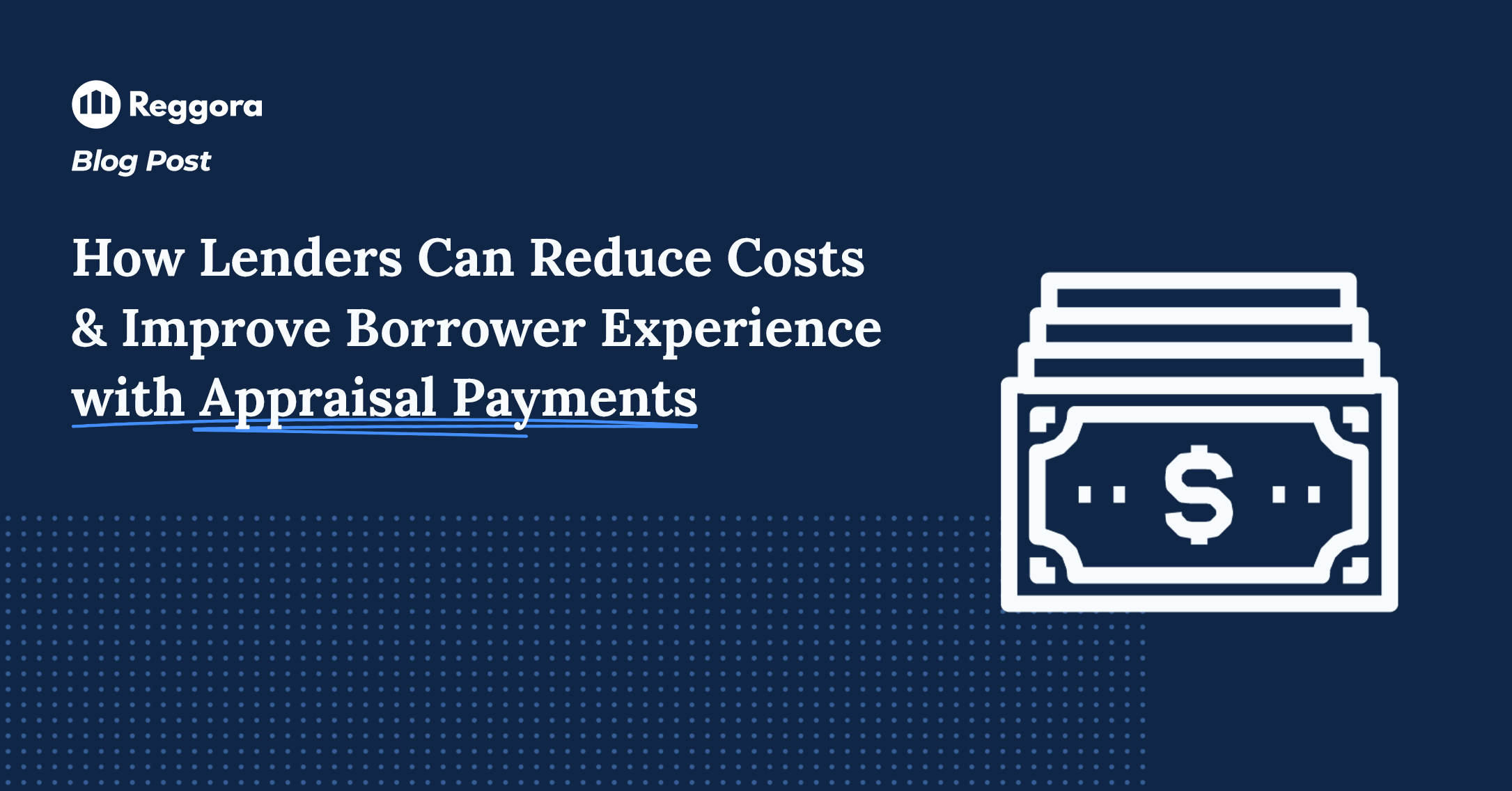 How Lenders Can Reduce Costs & Improve Borrower Experience with Appraisal Payments