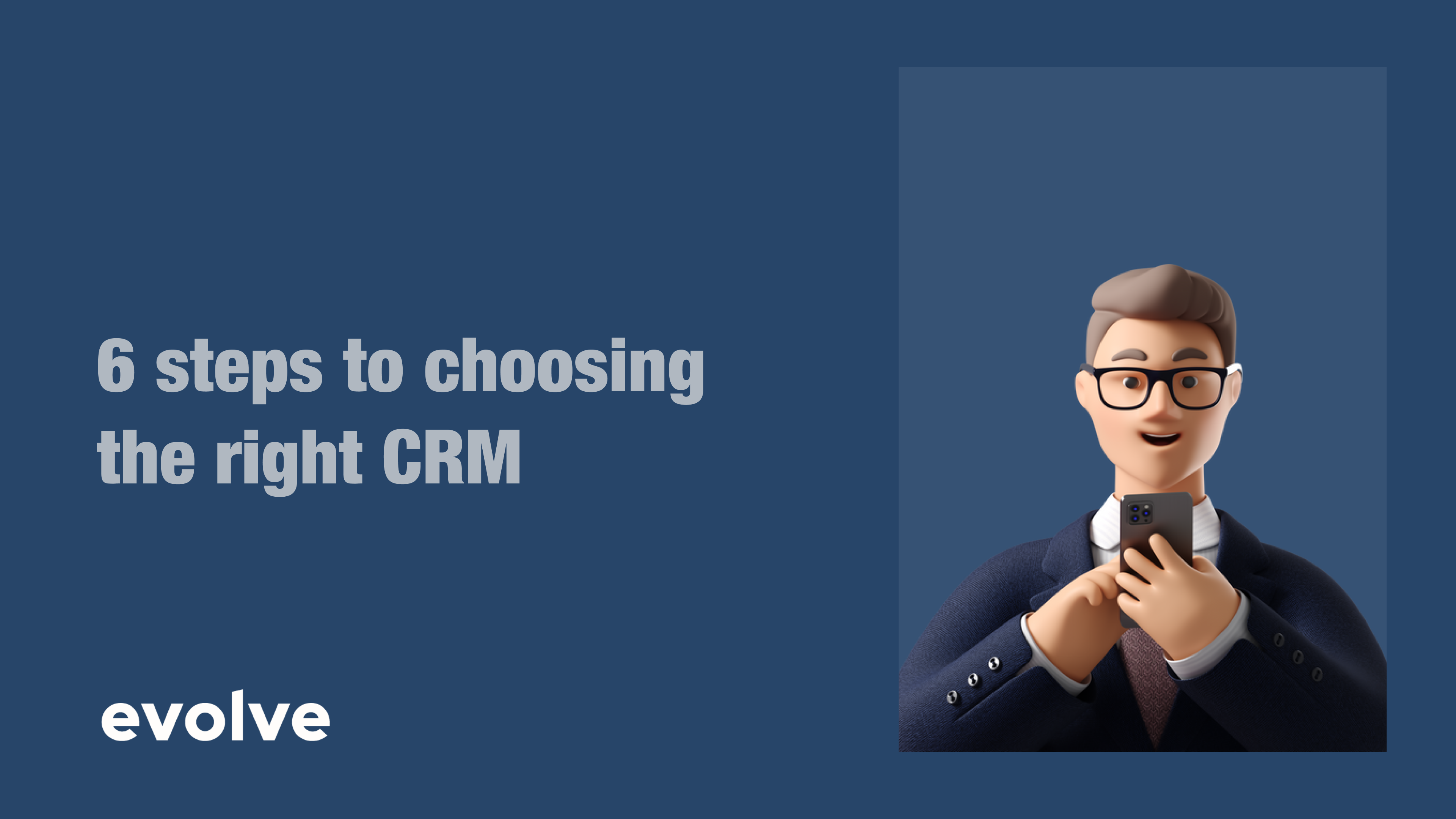 6 steps to choosing the right CRM