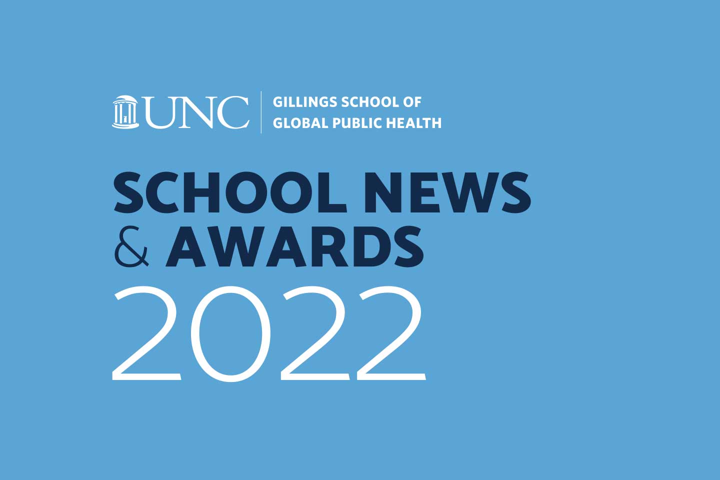 School News and Awards 2022 | UNC Gillings Carolina Public Health magazine | 2022 Spring