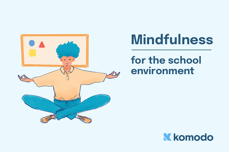 Mindfulness for the school environment | Komodo Wellbeing