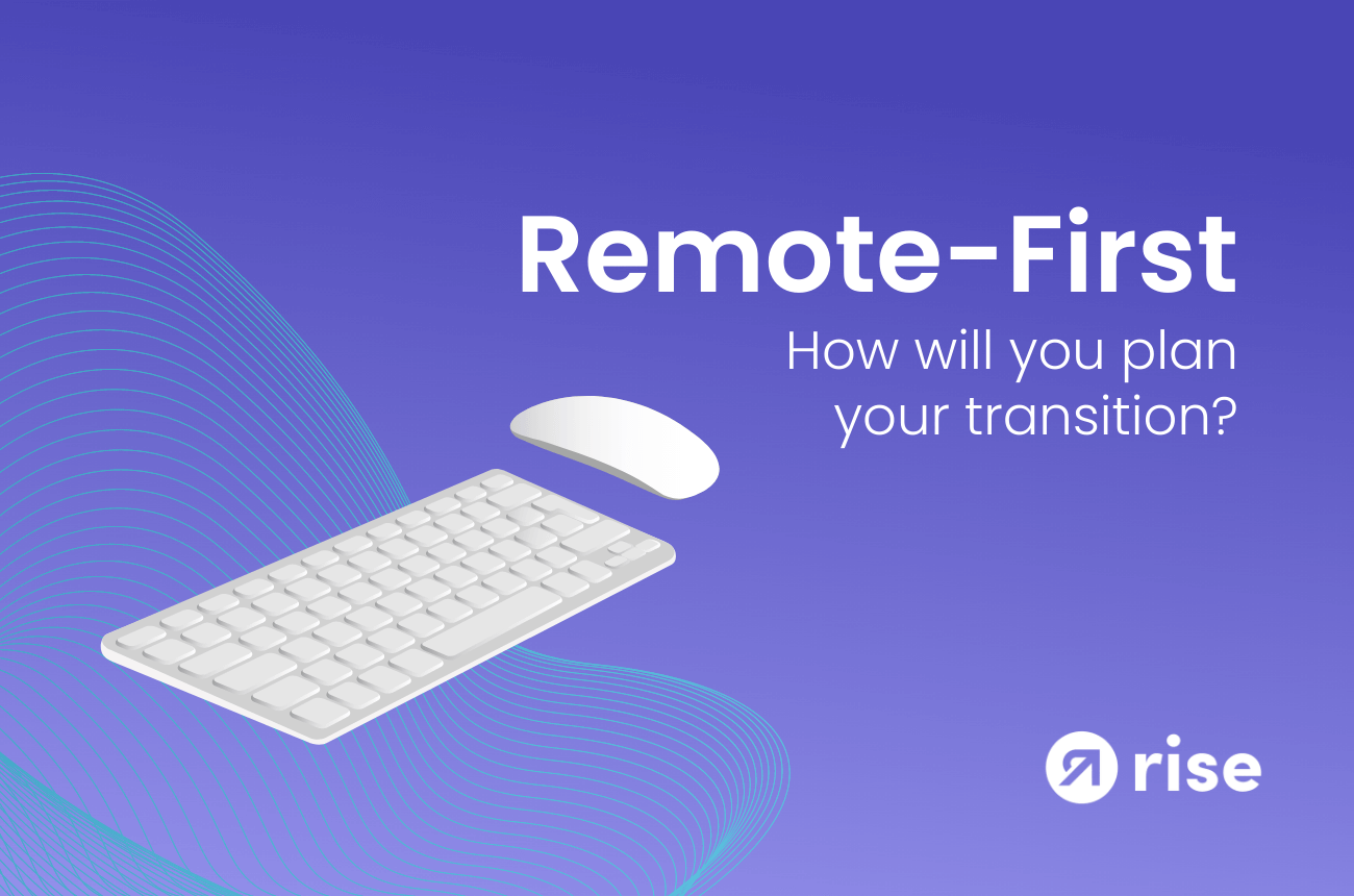 Rise | How to Transition to a Remote-First Company