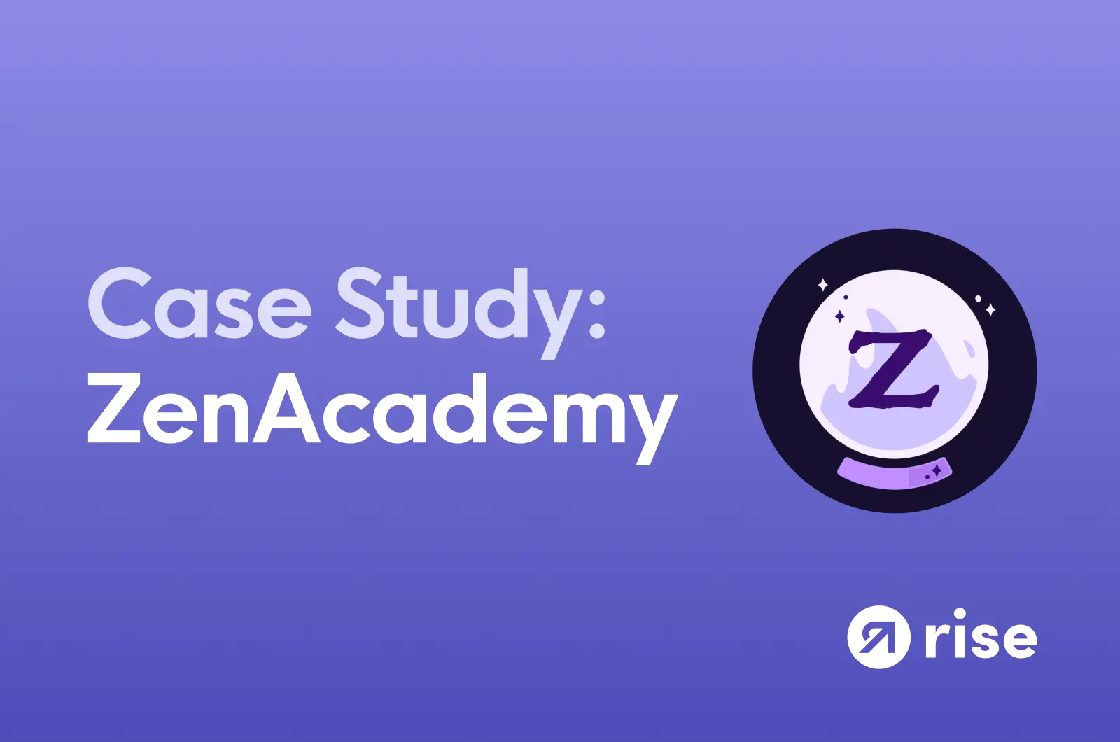 Rise | Rise Case Study: ZenAcademy